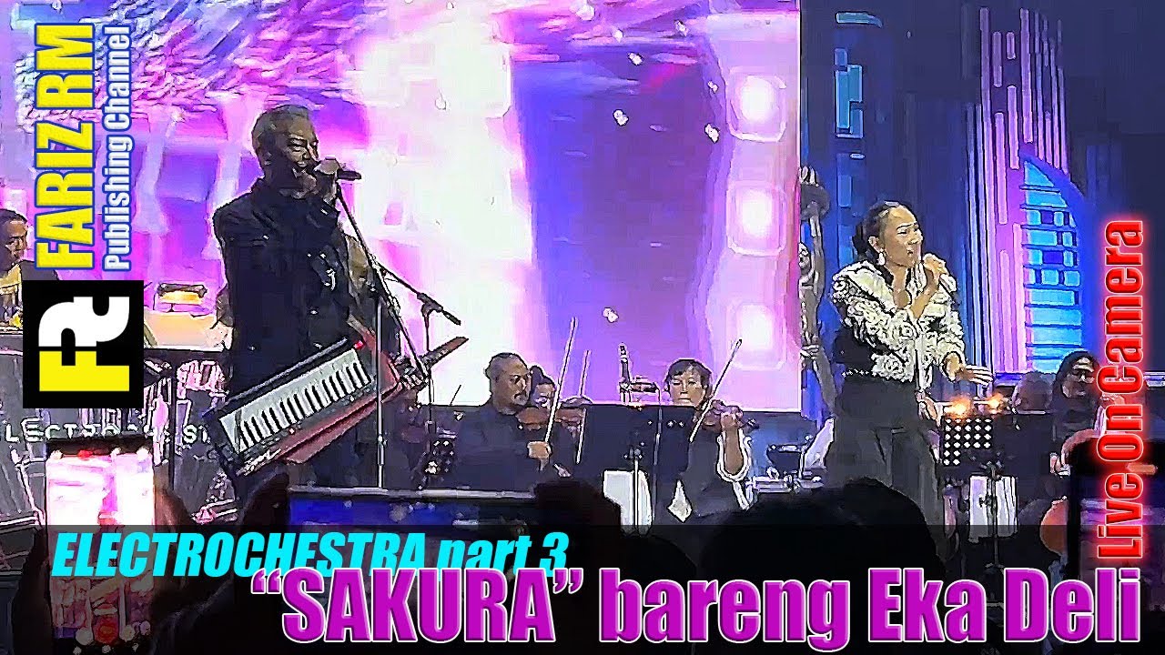 [FARIZ RM - Live On Cam] Electrochestra 3; "Sakura" bareng Eka Deli ...