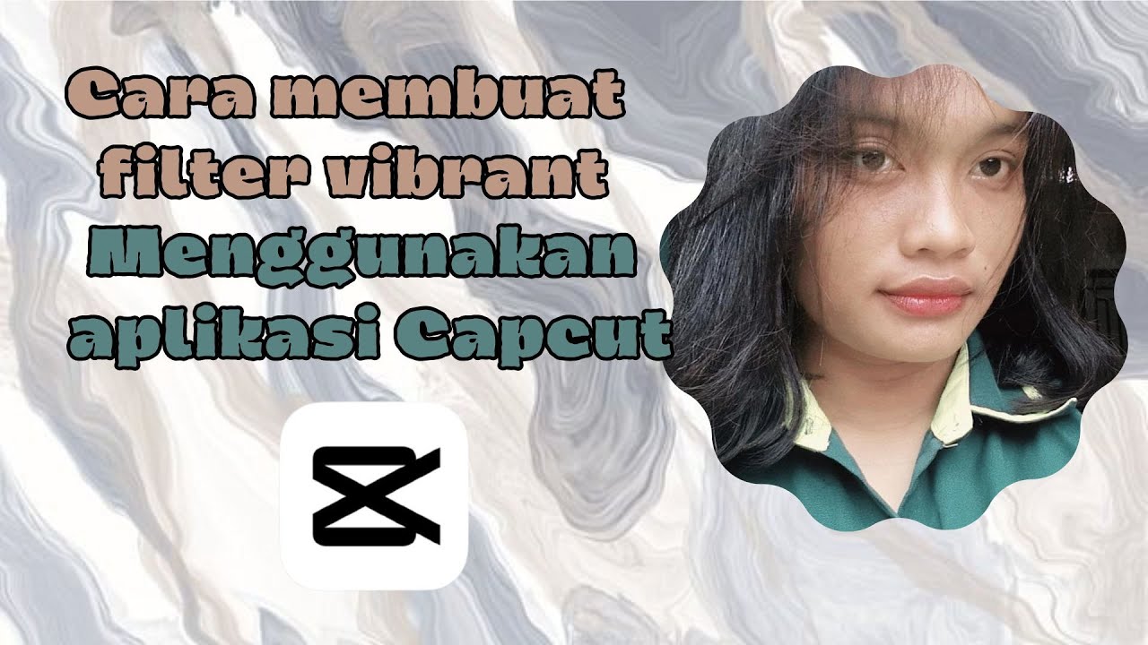 CARA MEMBUAT DESAIN FILTER VIBRANT DENGAN MENGGUNAKAN APK CAPCUT BY ...