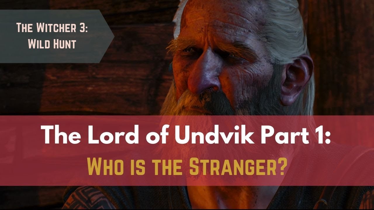 The Witcher 3 Playthrough: THE LORD OF UNDVIK PART 1- Who is the ...