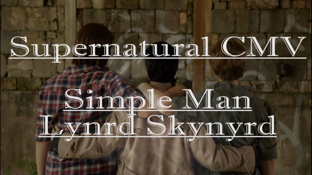 Supernatural CMV- Simple Man (Lynyrd Skynrd) - YouTube