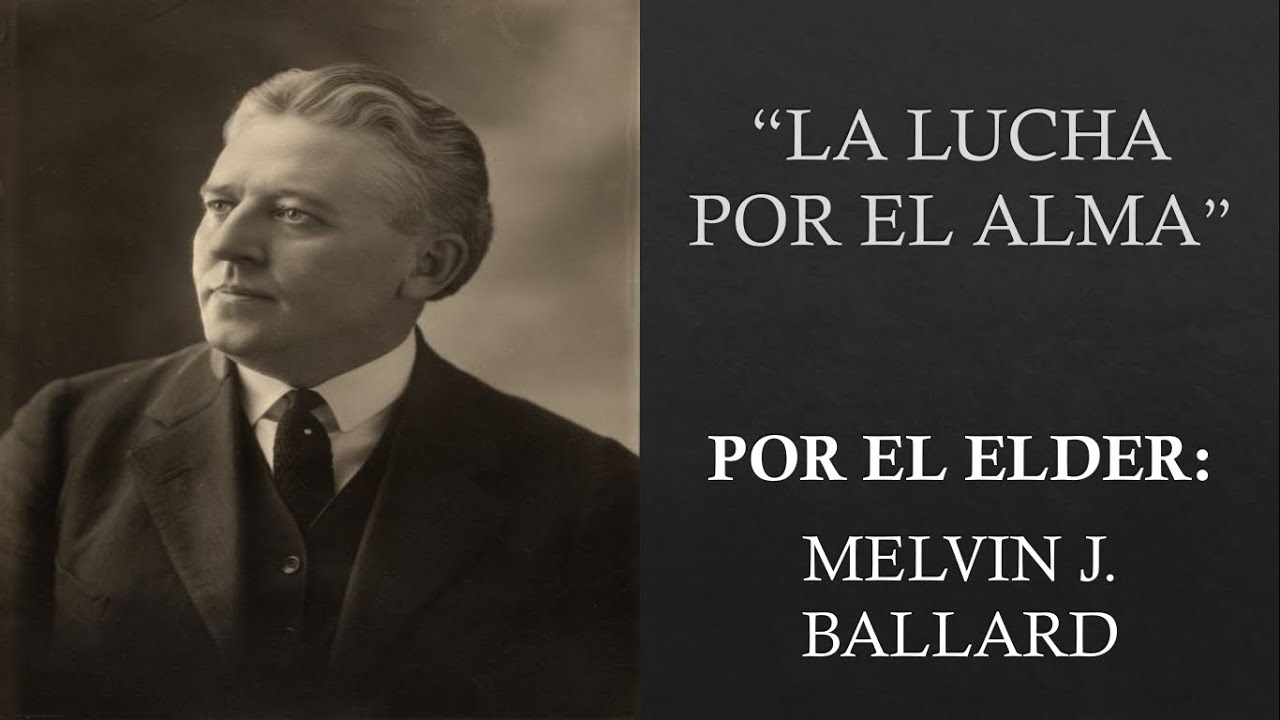 LA LUCHA POR EL ALMA - MELVIN J. BALLARD - YouTube