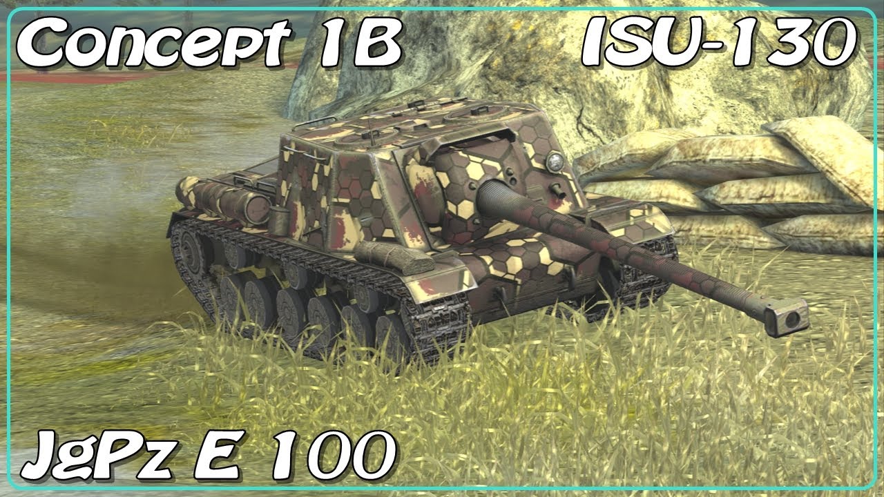 Concept 1B • JgPz E 100 • ISU-130 • WoT Blitz *SR - YouTube