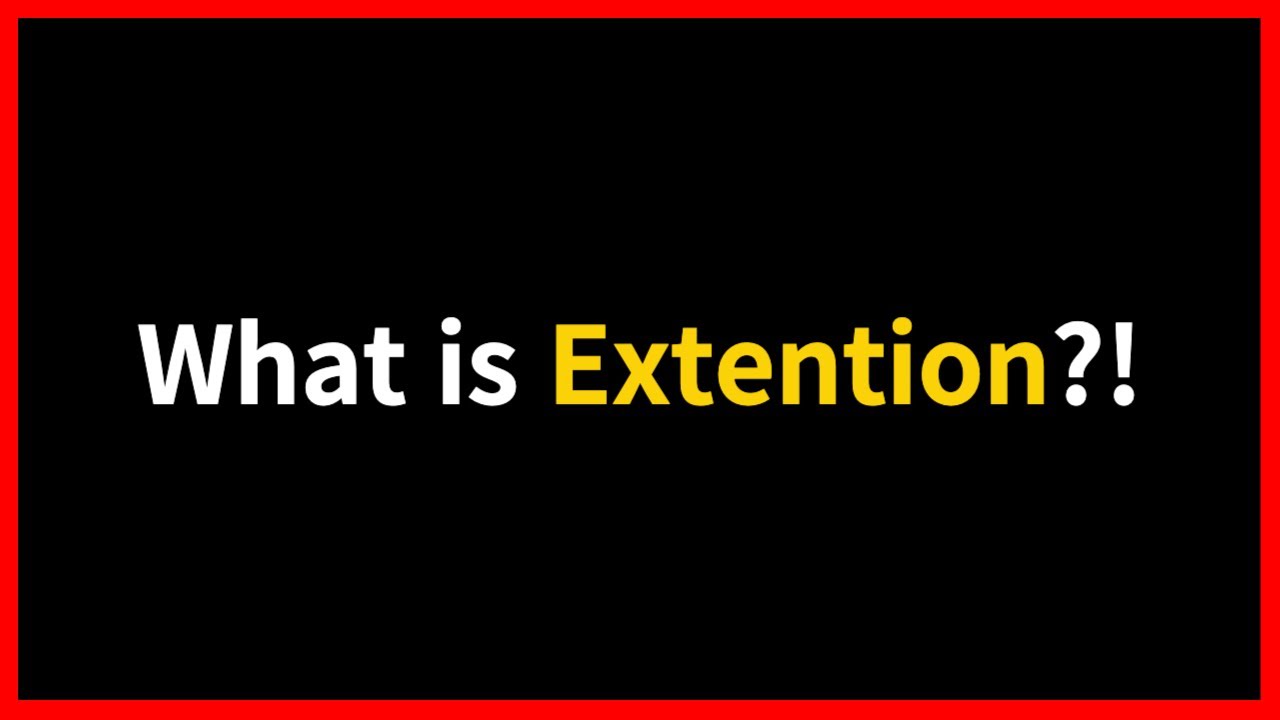 What is Extention?! - YouTube