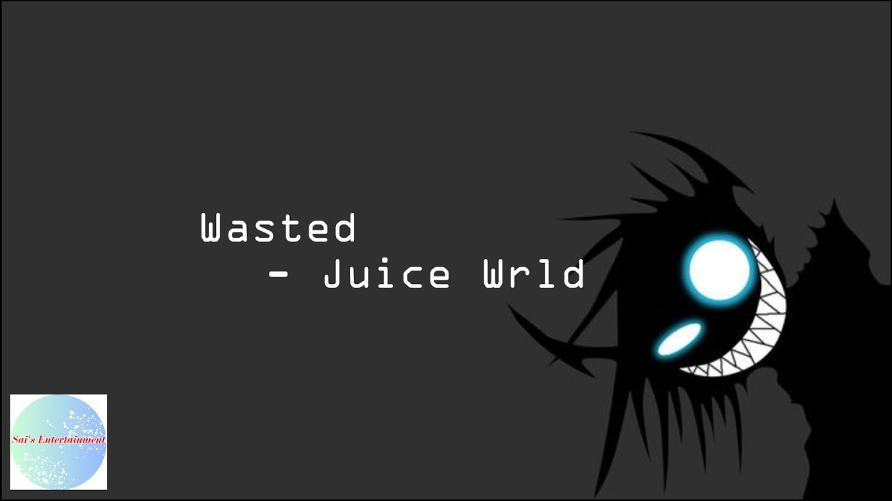 Wasted - Juice Wrld | Lyrics | Sai's Entertainment - YouTube