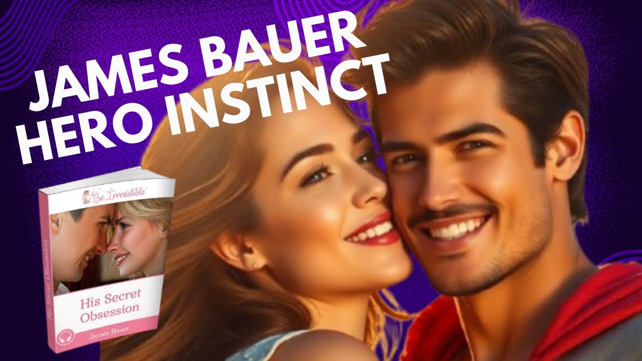 James Bauer Hero Instinct: Does The Hero Instinct Really Work? His Secret Obsession Review - YouTube