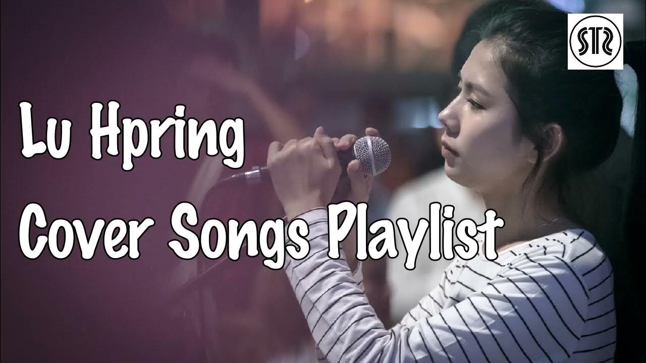 Lu Hpring - Cover Songs Playlist - YouTube