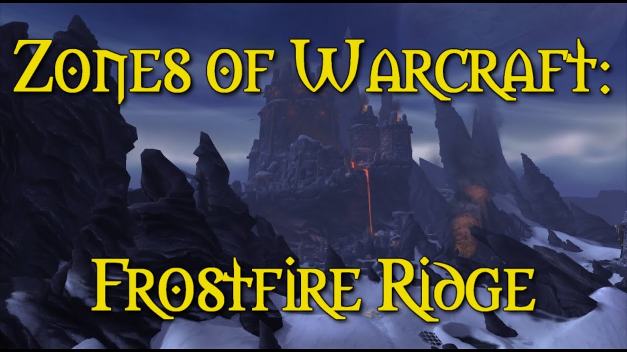 Zones of Warcraft: Frostfire Ridge - YouTube