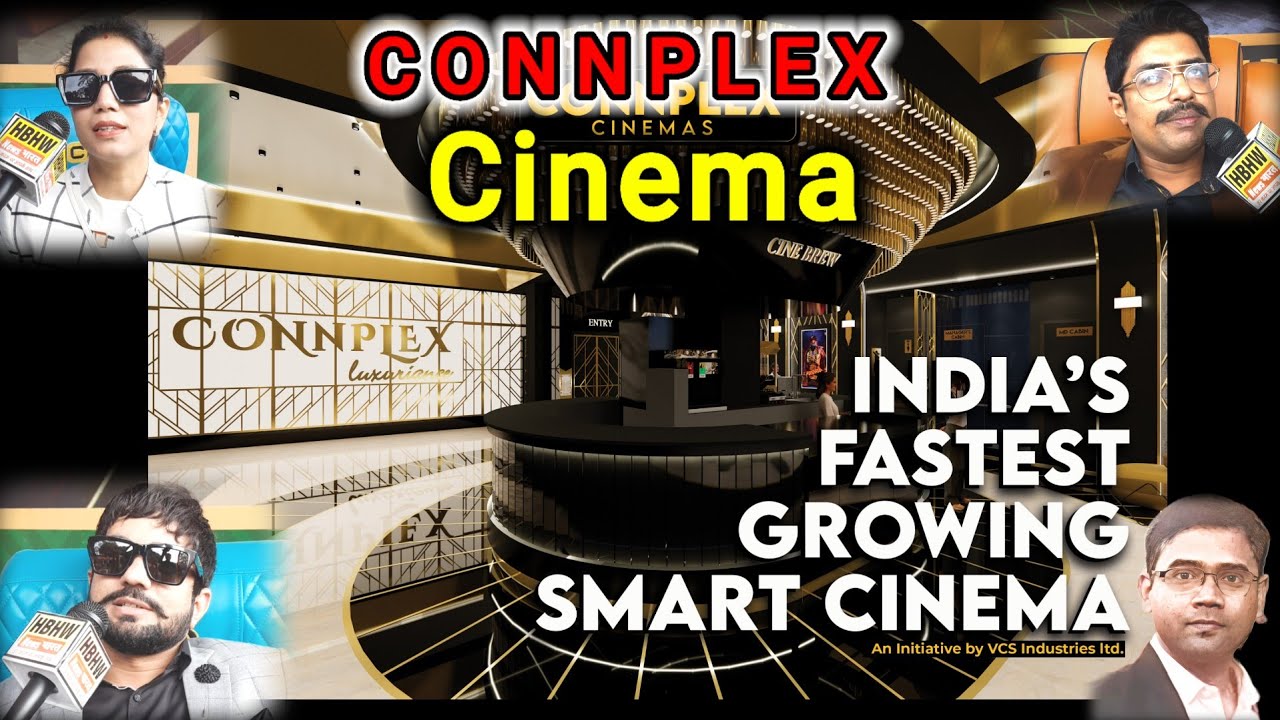 Connplex Cinema सिनेमा मनोरंजन की दुनिया में एक नए युग की शानदार शुरुआत ...