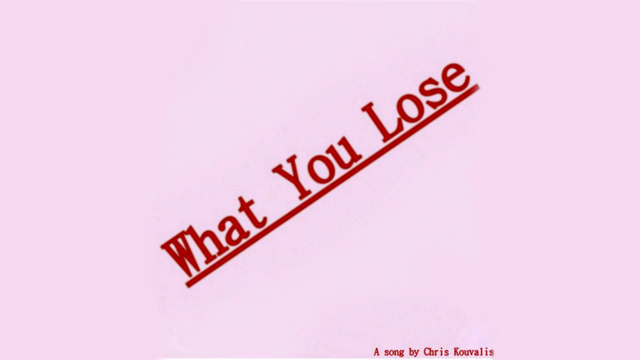 Chris Kouvalis - What You Lose (Audio) Acordes - Chordify