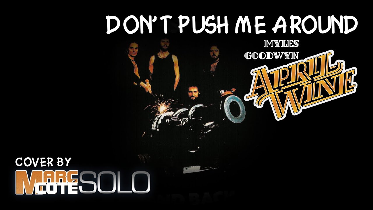 Don't Push Me Around (cover by Marc Coté of April Wine song) - YouTube