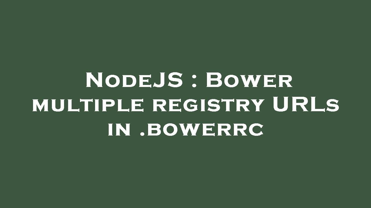 NodeJS : Bower multiple registry URLs in .bowerrc - YouTube