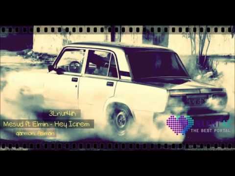 Mesud ft Elmin Feyaz Hey Icirem 2013