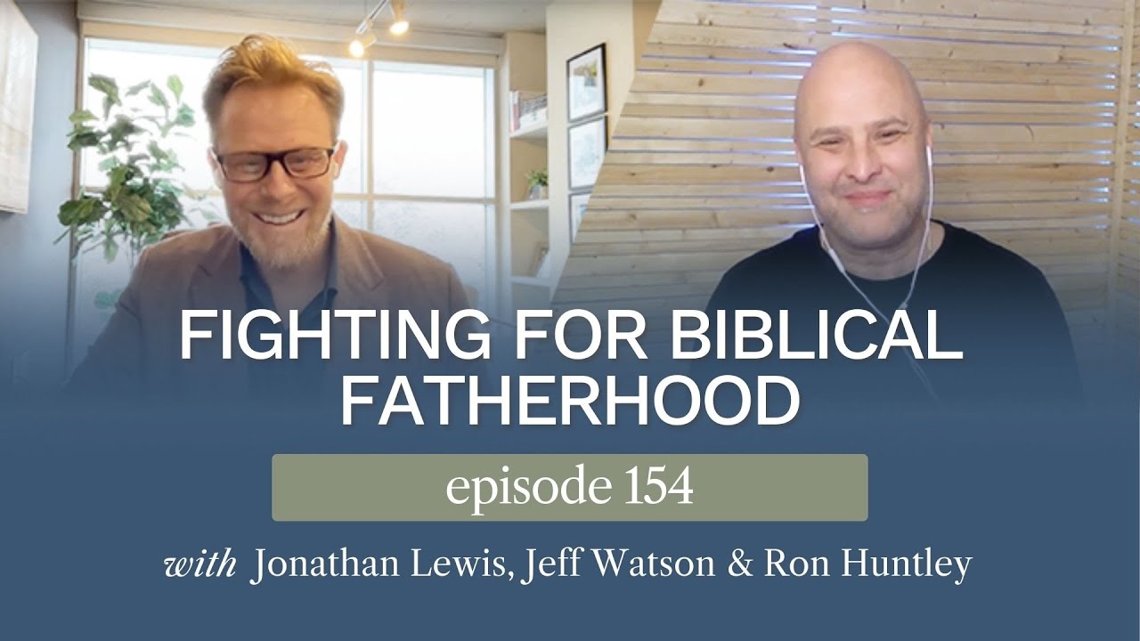 Restoring Fatherhood in the Church | Jonathan Lewis & Jeff Watson ...