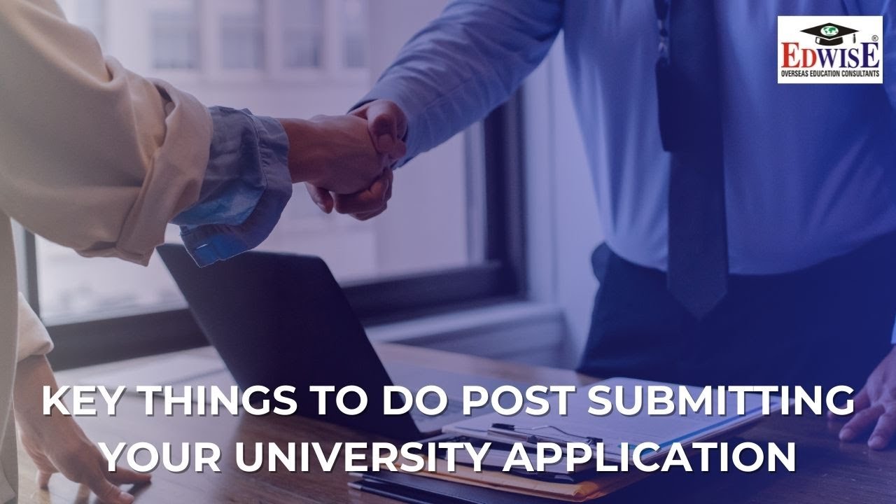 Key things to do Post Submitting your University Application | Edwise ...