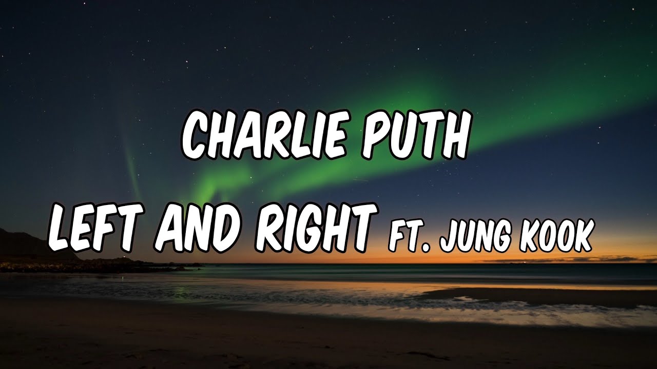 Charlie Puth - Left and Right (Lyrics Video) Ft. Jung Kook of BTS - YouTube