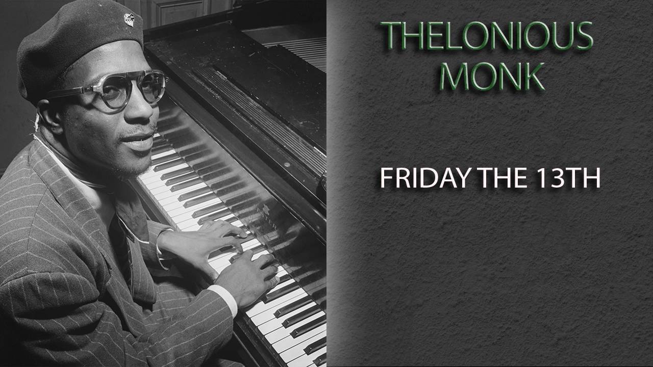 THELONIOUS MONK - FRIDAY THE 13TH - YouTube