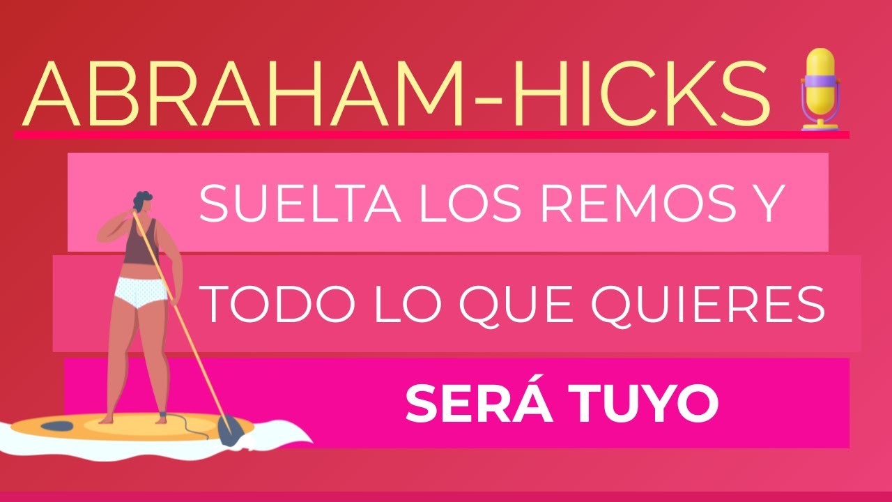 Suelta los remos y todo lo que quieres será tuyo ~ Abraham-Hicks en ...