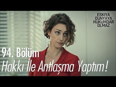 Hakkı ile antlaşma yaptım! - Eşkıya Dünyaya Hükümdar Olmaz 94. Bölüm