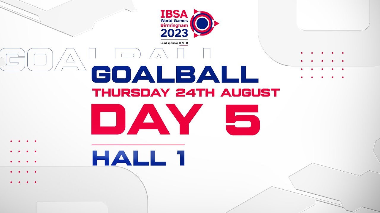Goalball | Day 5 | Hall 1 | IBSA World Games 2023 - YouTube