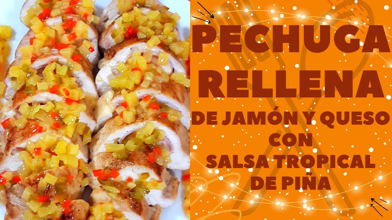 Pechuga rellena de jamón y queso con salsa tropical | Cocine & Coma ...