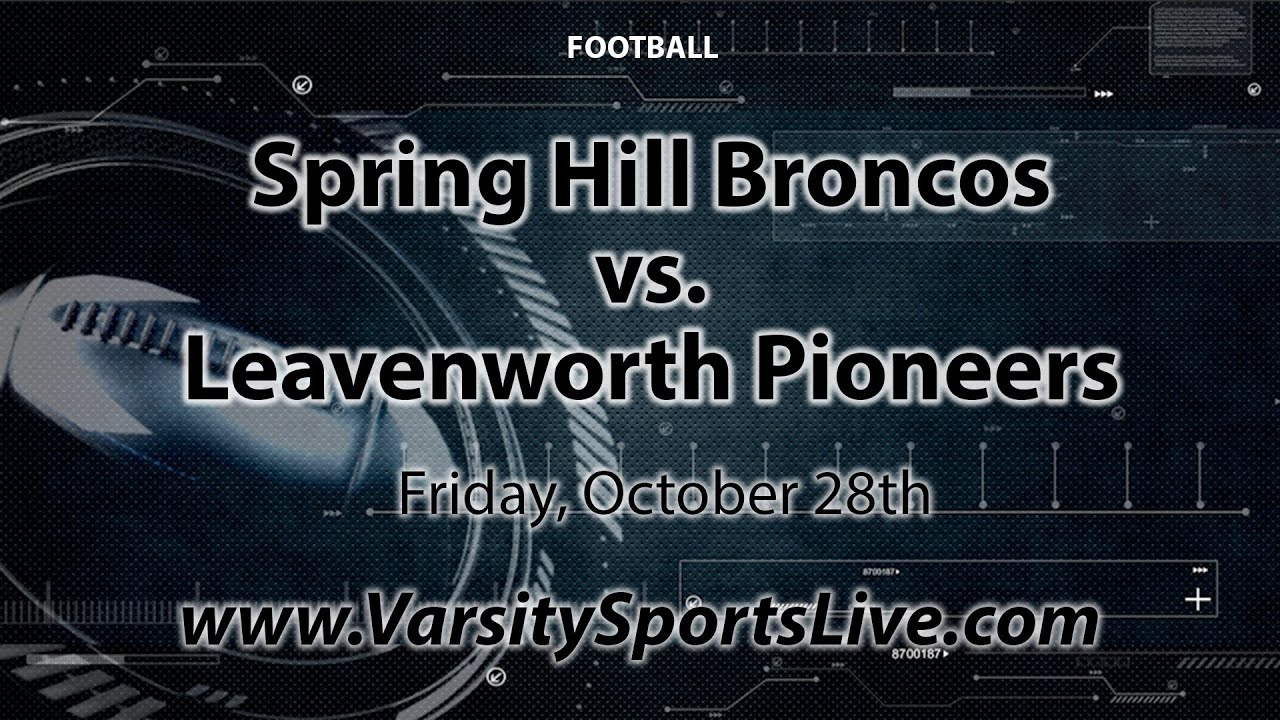 Spring Hill Broncos vs. Leavenworth Pioneers (Football) 10/28/22 - YouTube