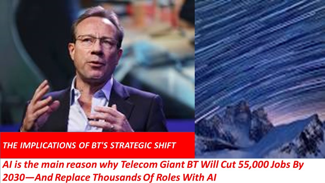 AI is the main reason why Telecom Giant BT Will Cut 55,000 Jobs By 2030 ...