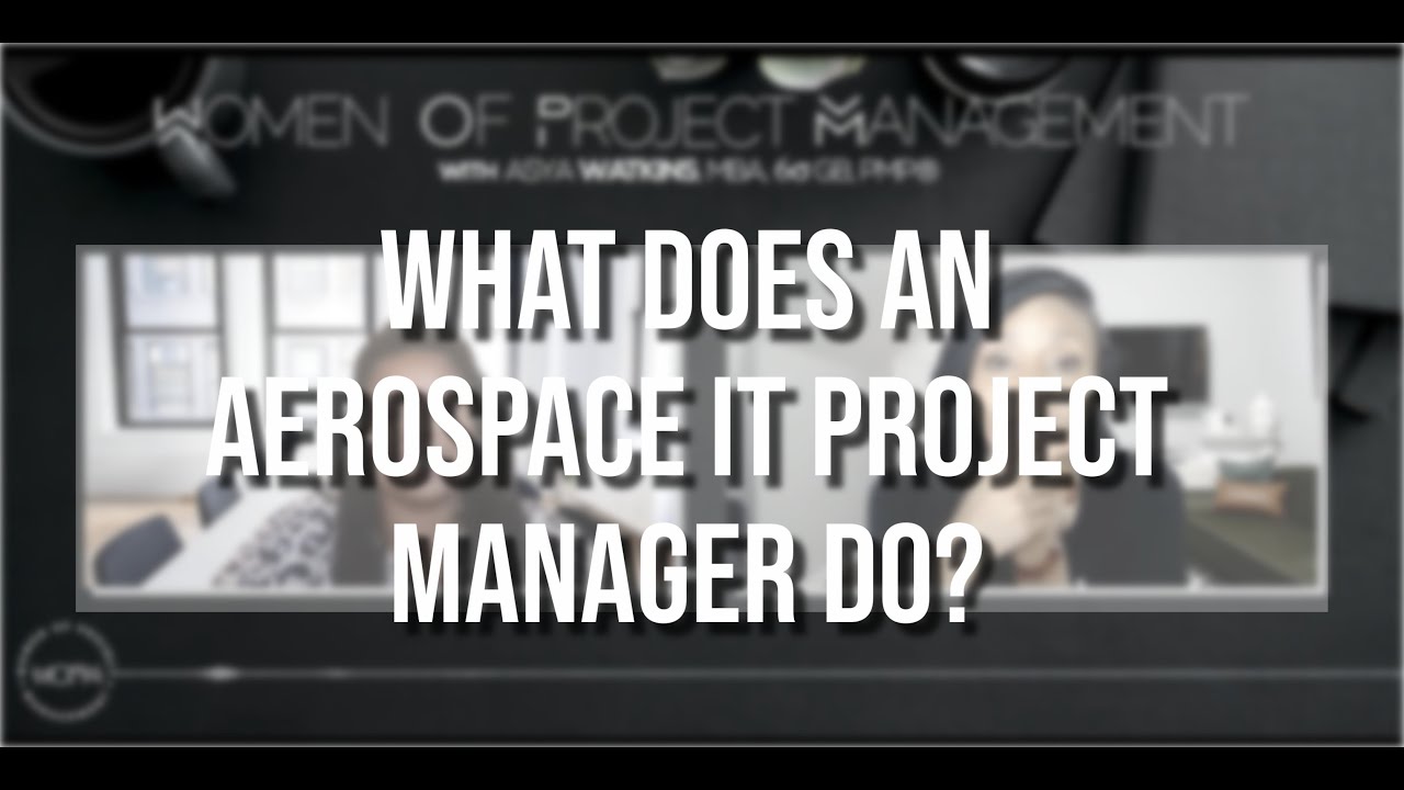 What Does An Aerospace IT Project Manager Do? | Women of PM - YouTube