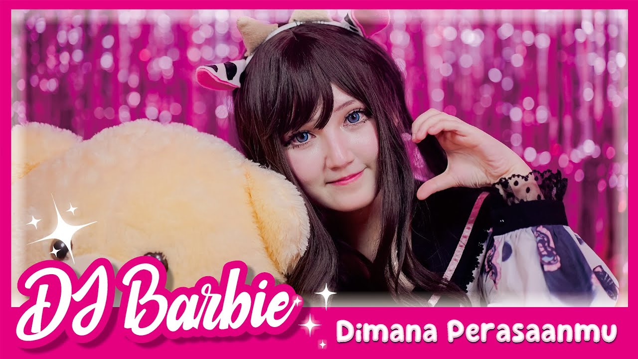 DJ BARBIE REMIX 💖 | Dimana Perasaanmu (Official Music Video) - YouTube