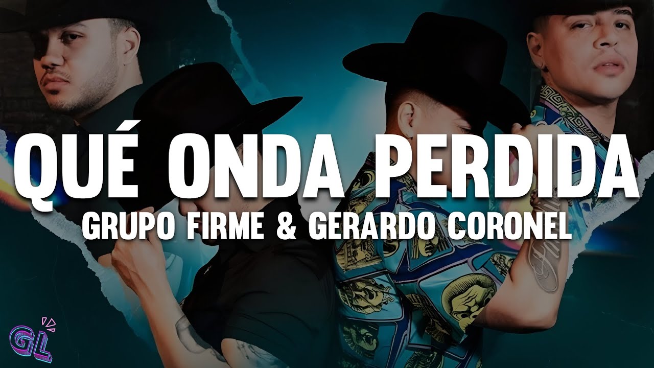 Grupo Firme, Gerardo Coronel - Qué Onda Perdida (Letra) - YouTube