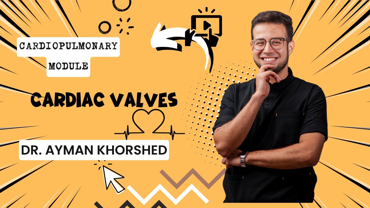 Dr. Ayman Khorshed | Cardio-Pulmonary Module | Cardiac Valves - YouTube