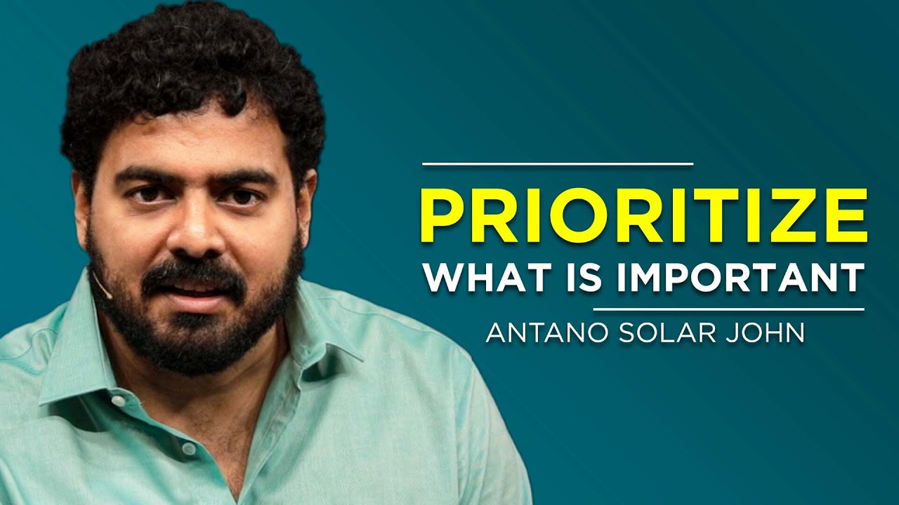 Prioritize What is Important | Antano Solar John - YouTube