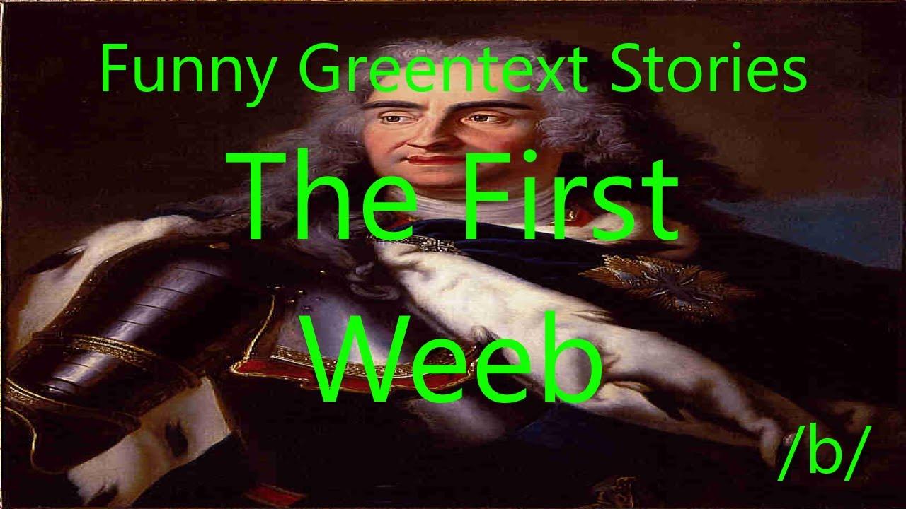 Funny Greentext Stories: The First Weeb (/b/) - YouTube