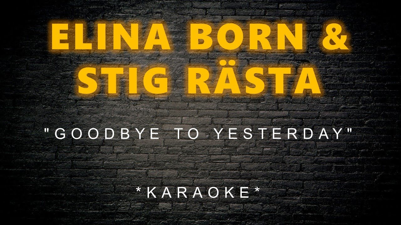 Elina Born & Stig Rästa - Goodbye To Yesterday (Karaoke) - YouTube