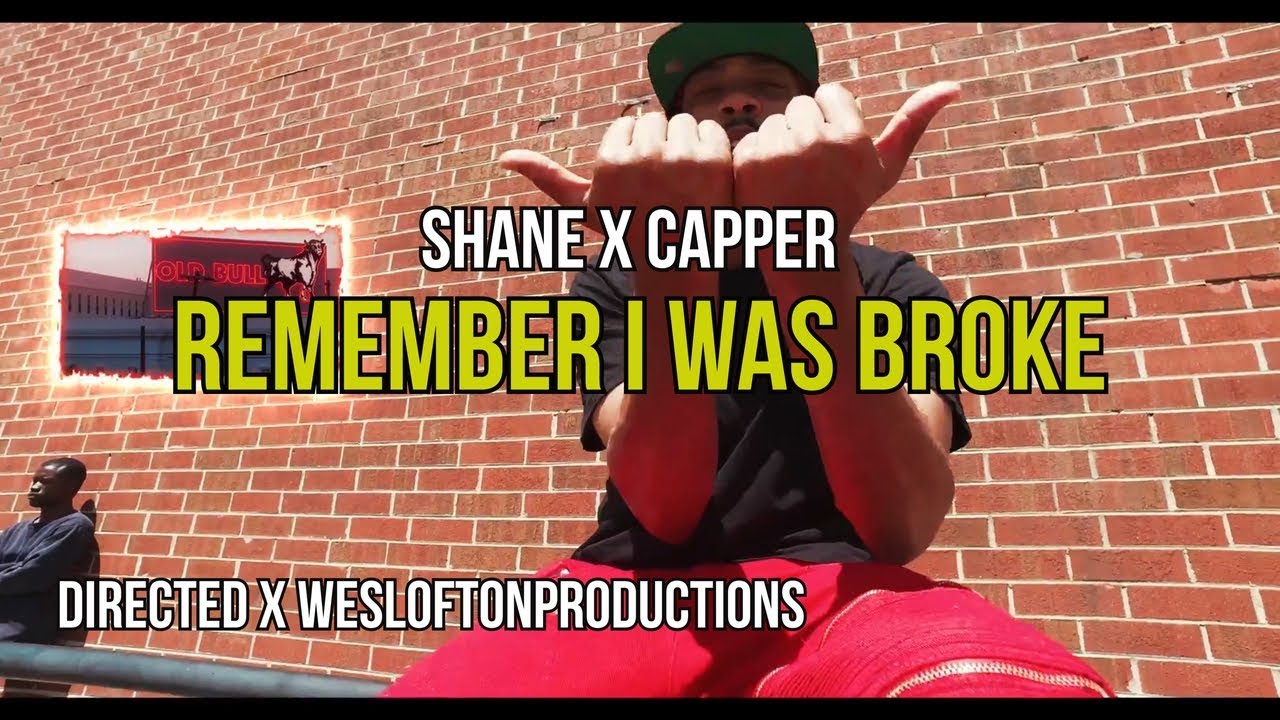 SHANE X CAPPER - REMEMBER I WAS BROKE - YouTube