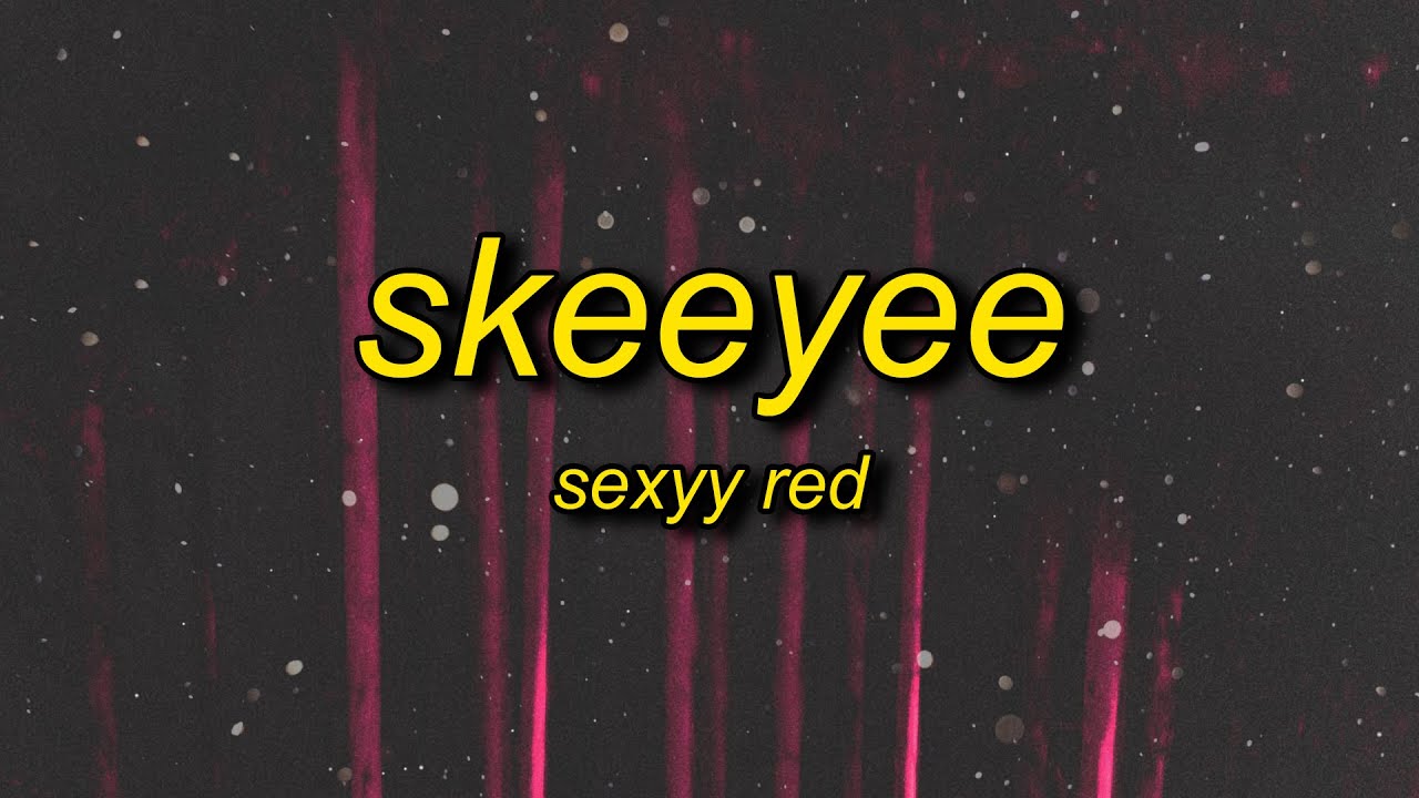 Sexyy Red - SkeeYee (Lyrics) - YouTube