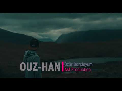 Ouz-Han - Özür Borçluyum (Offıcial Music)