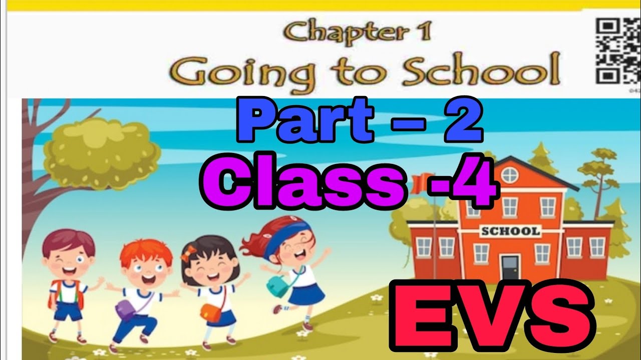 Class - 4 , EVS, Chapter 1, Going to School Part 2, explanation in ...