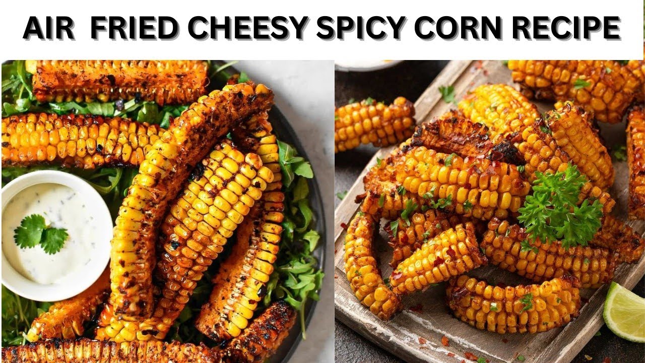 Parmesan cheese corn, Taber corn, sweet corn best spicy recipe, air ...