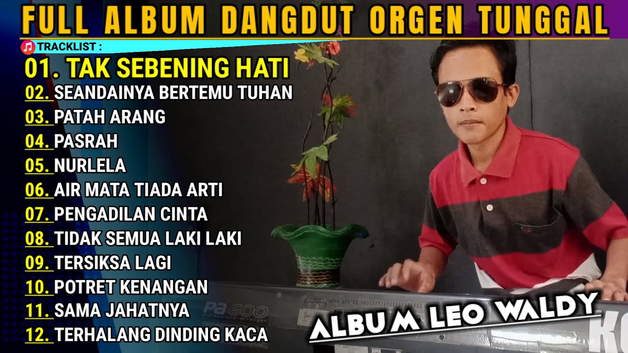 LEO WALDY FULL ALBUM DANGDUT ELECTONE ORGEN TUNGGAL POPULER | BEST ...