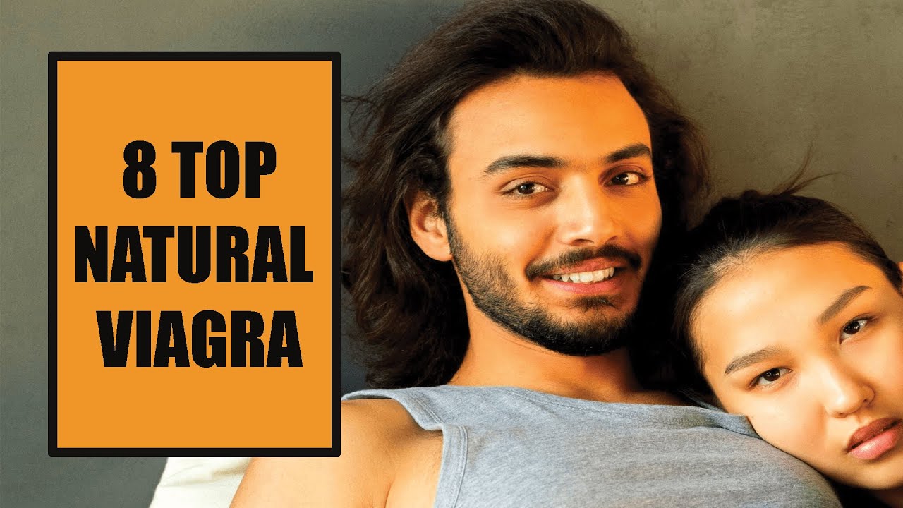 TOP 8 NATURAL VIAGRA INGREDIENTS FOR ERECTILE DYSFUNCTION - YouTube