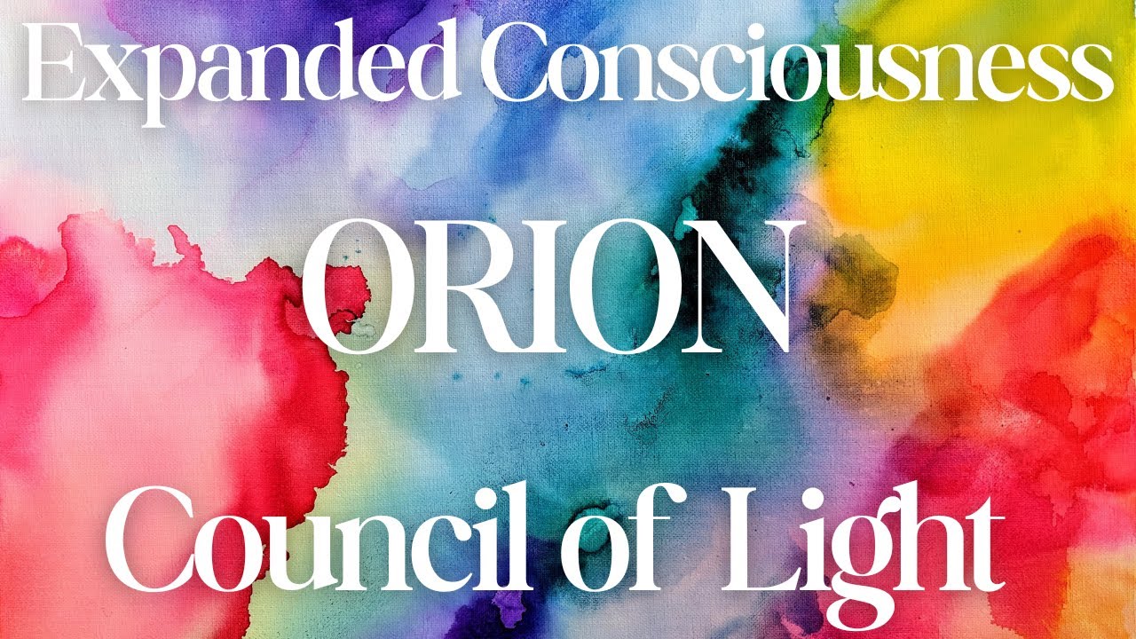 Orion Council of Light Message: EXPANDED CONSCIOUSNESS - YouTube