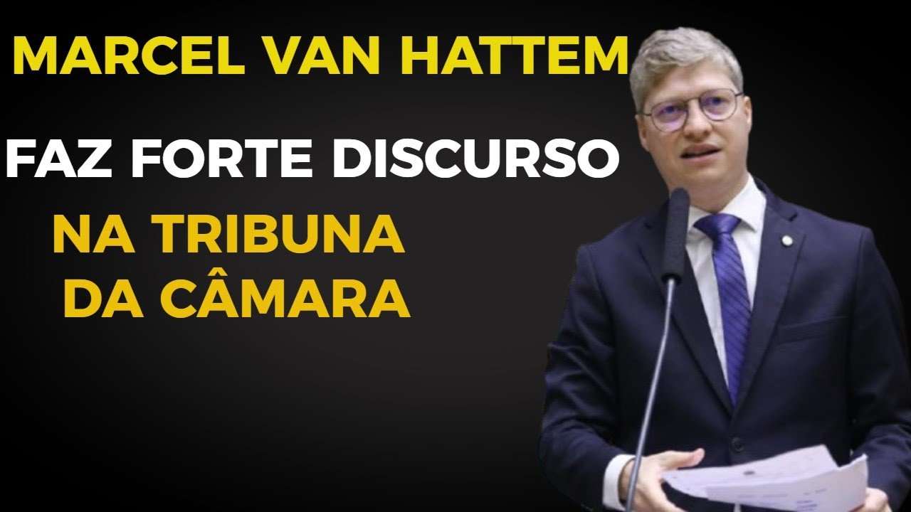 MARCEL VAN HATTEM FAZ FORTE DISCURSO NA TRIBUNA DA CÂMARA - YouTube