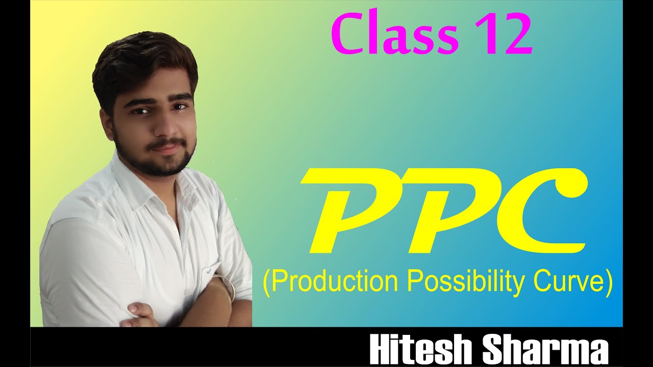 PPC (Production Possibility curve) | Class 12 | Micro-economics - YouTube
