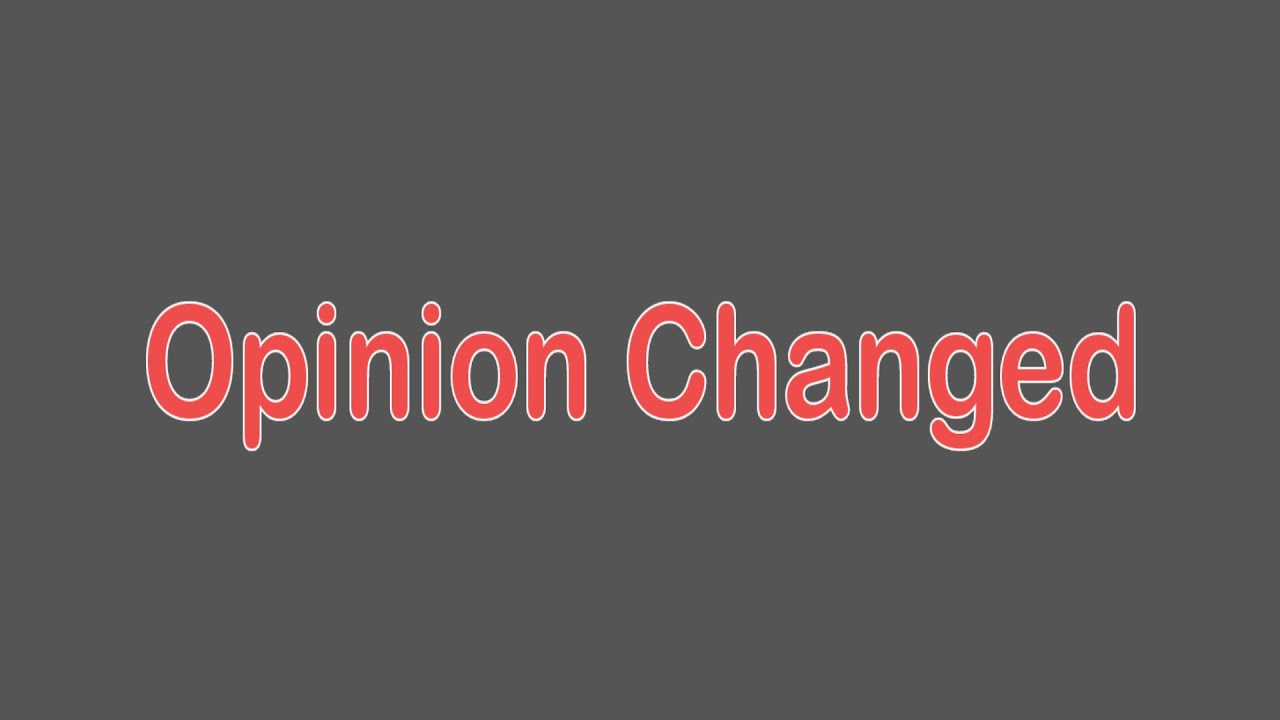 Opinion Changed #14 - YouTube