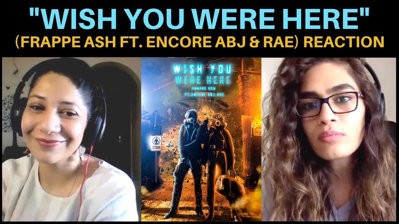 WISH YOU WERE HERE (Frappe Ash ft. Rae & Encore ABJ) REACTION!! - YouTube