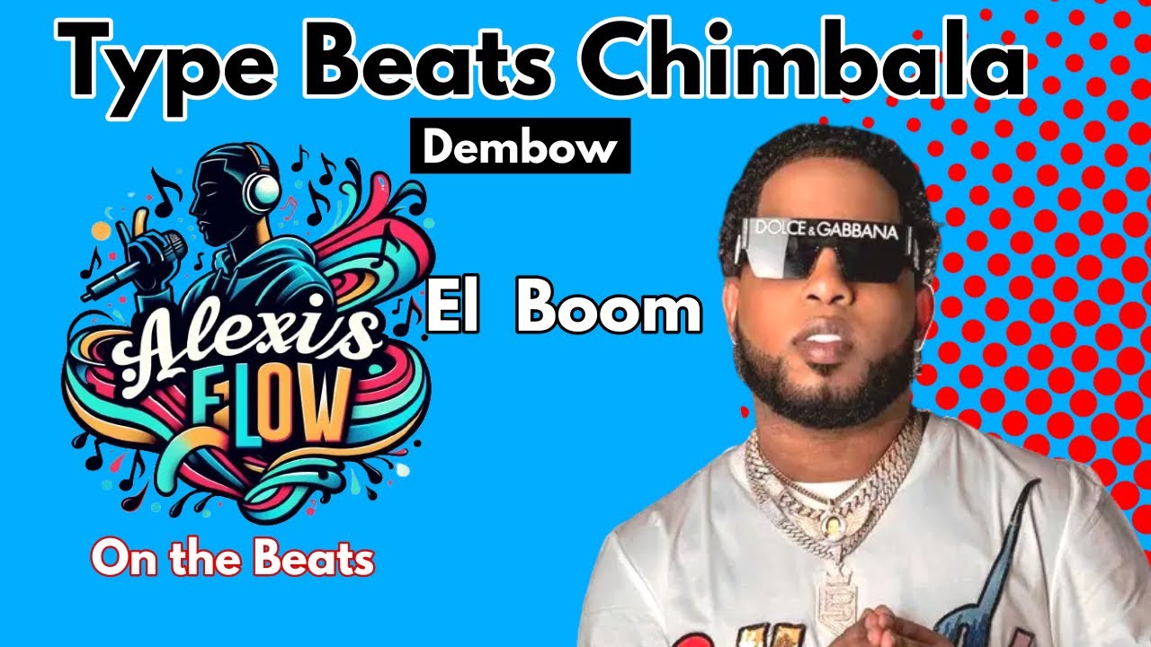 Type Beats Chimbala El Boom Alexis Flow On the Beats - YouTube