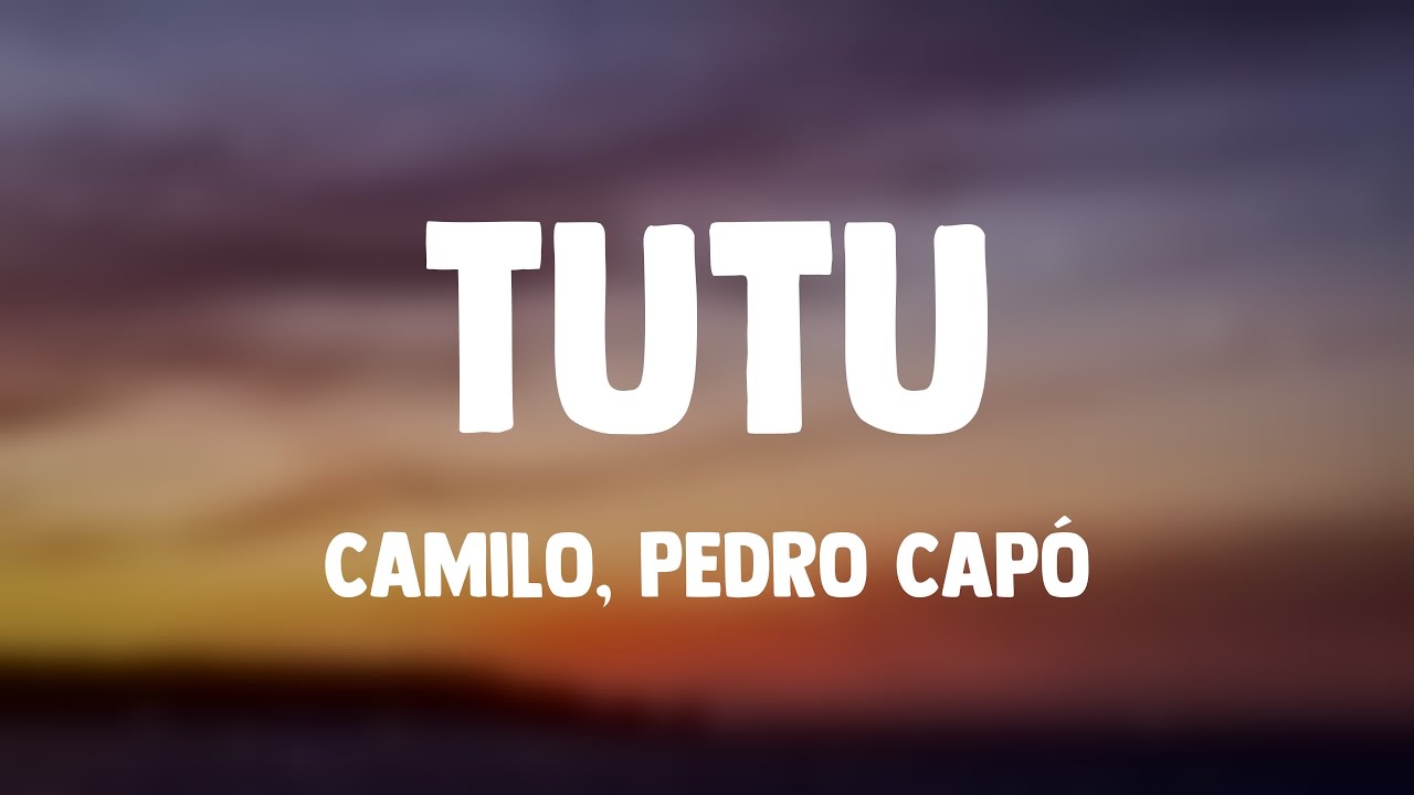 Tutu - Camilo, Pedro Capó (Lyrics Version) - YouTube