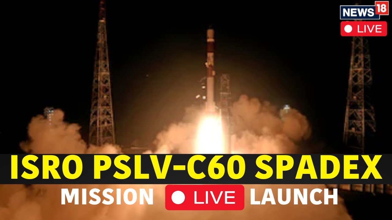 LIVE: PSLV-C60/SPADEX Mission| ISRO launches its final mission ‘Space ...