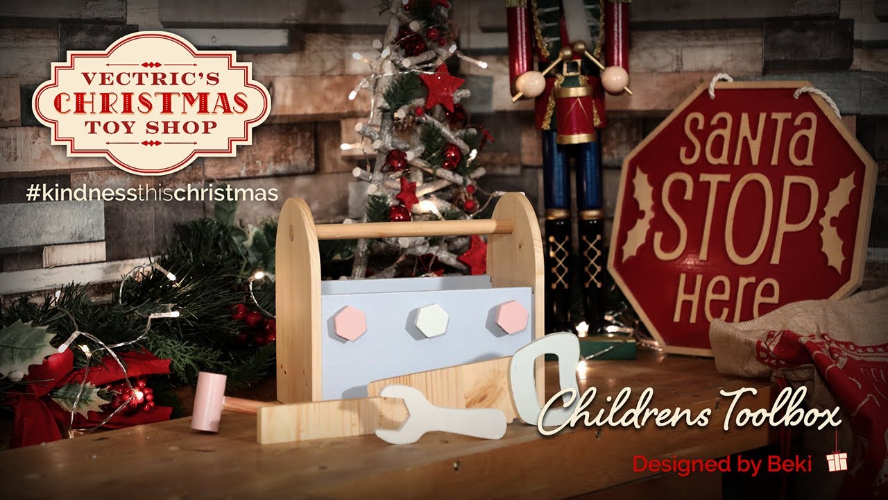 Children's Toolbox with Beki | Vectric's Christmas Toy Shop | Day 2 ...