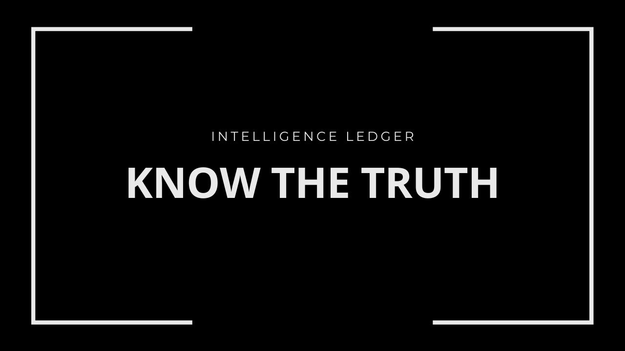 Know the Truth | The Intelligence Ledger - YouTube